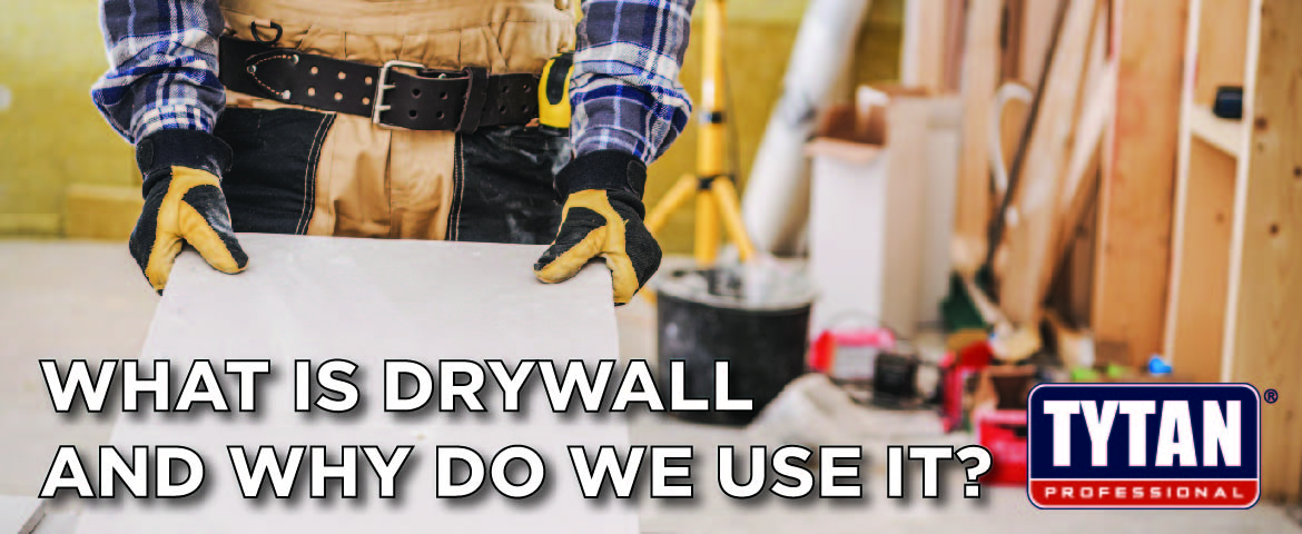 What Is Drywall and Why Do We Use It?