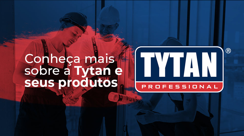 Construa com Confiança: conheça a história e os produtos da Tytan ...